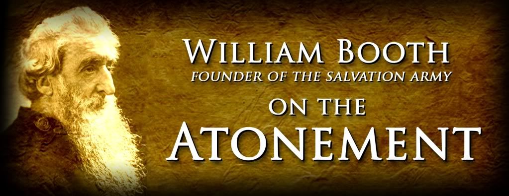 William Booth on the Atonement – Doctrine of the Salvation Army | Jesse ...